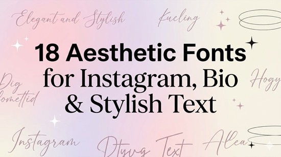 18 Aesthetic Fonts for Instagram, Bio & Stylish Text - Fontspace.io
